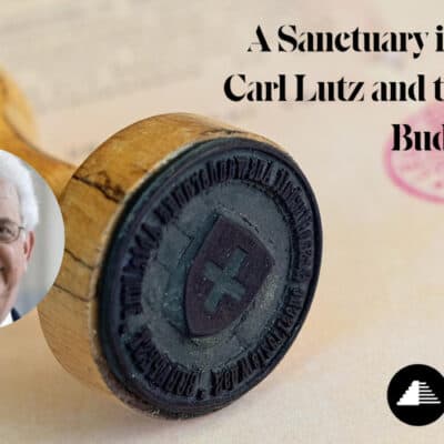 A Sanctuary in the Storm: Carl Lutz and the Rescue of Budapest’s Jews ...
