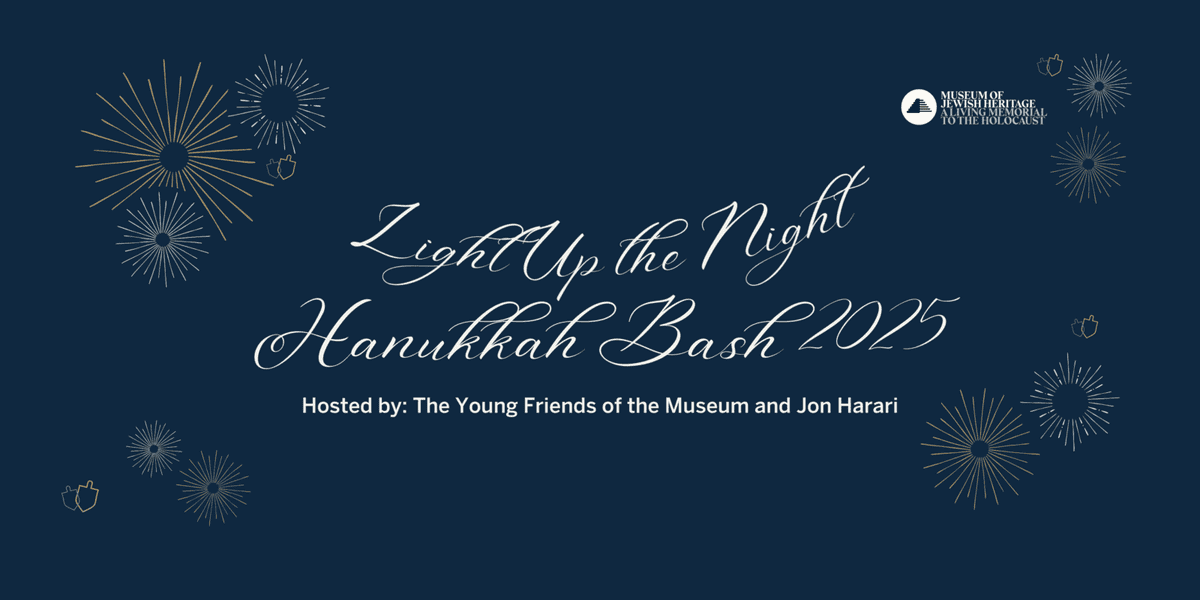 Hanukkah Bash 2025! Light Up the Night! : Museum of Jewish Heritage — A ...