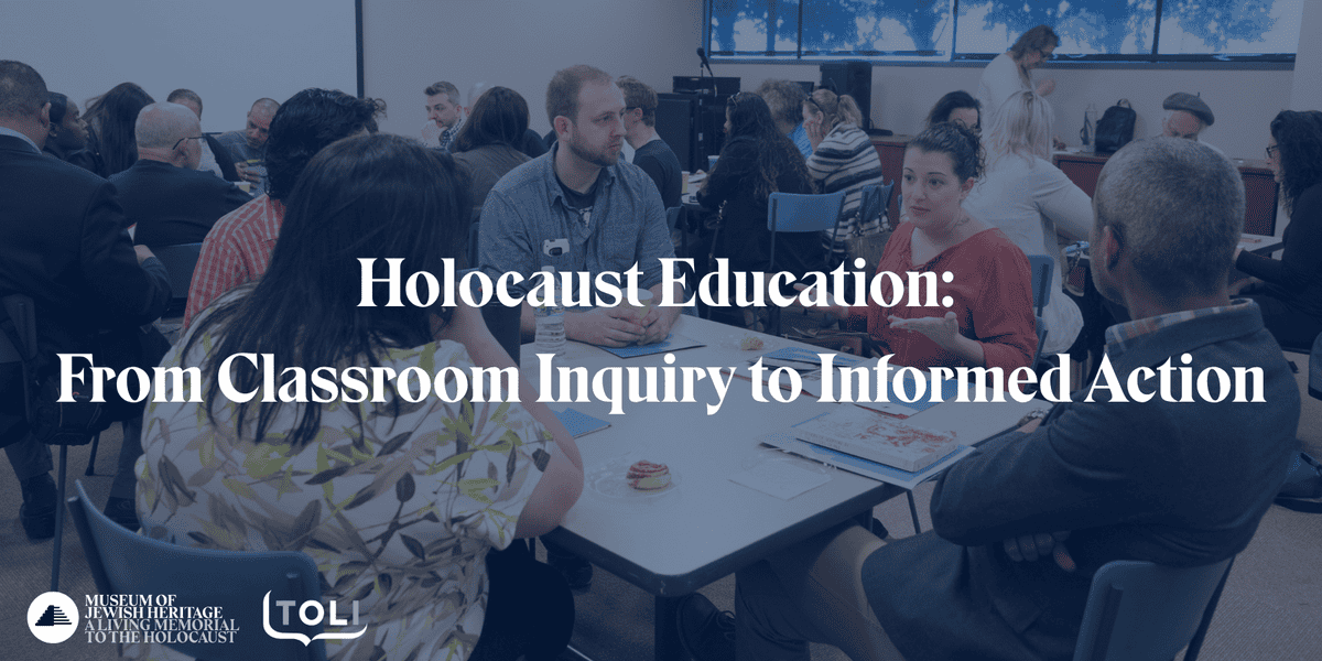 Holocaust Education: From Classroom Inquiry to Informed Action : Museum ...